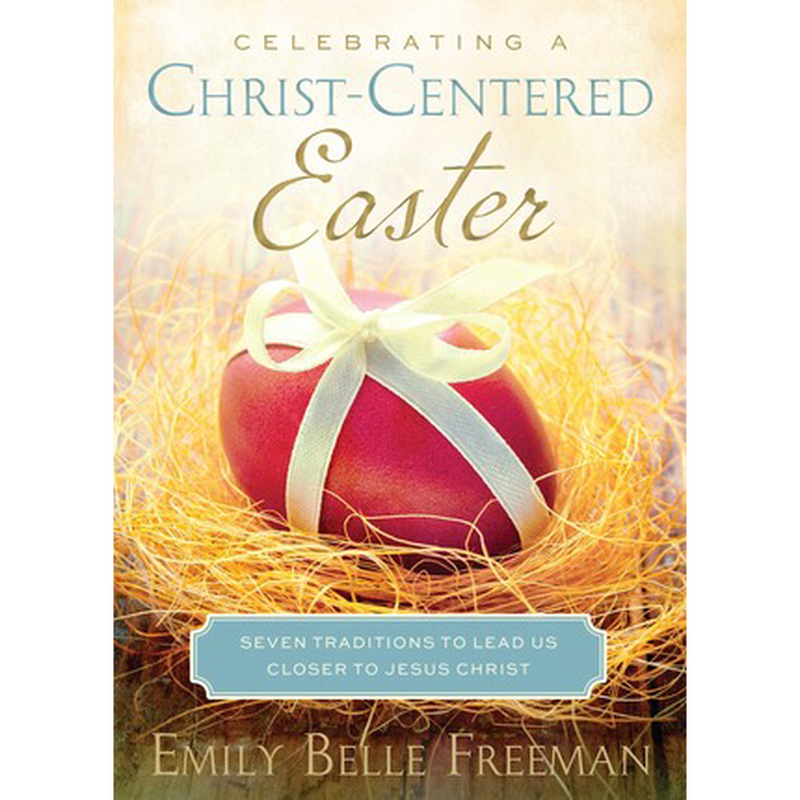 Celebrating a Christ-Centered Easter: Seven Traditions to Lead Us ...